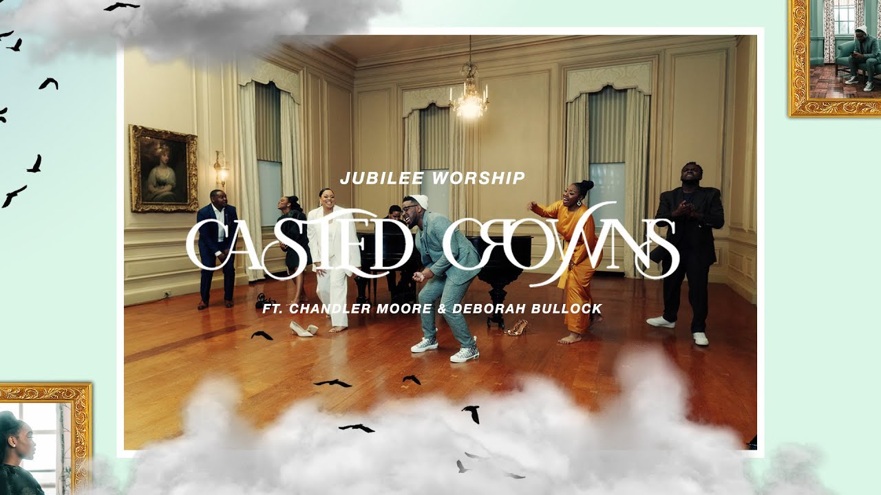 Casted Crowns (feat. Chandler Moore & Deborah Bullock) - Jubilee ...
