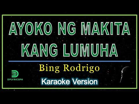 Bing Rodrigo - Ayoko Nang Makita Kang Lumuha (Karaoke Lyrics)