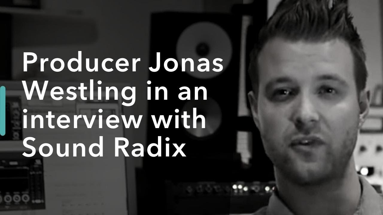 Producer Jonas Westling in an interview with Sound Radix - YouTube