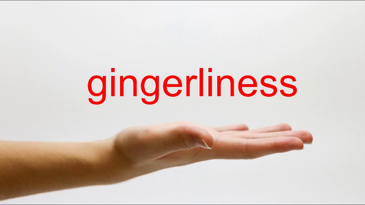 How to Pronounce gingerliness - American English - YouTube