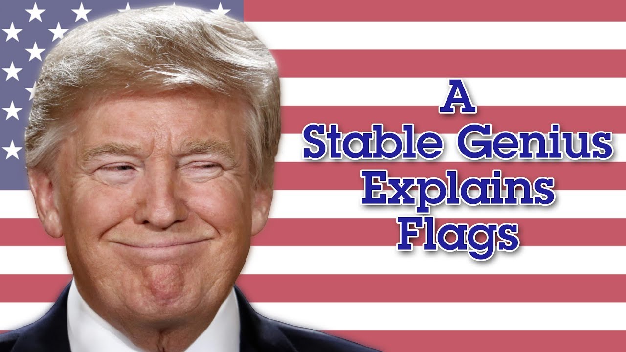 A Stable Genius Explains Flags - YouTube