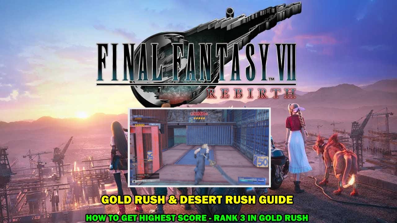 FINAL FANTASY VII REBIRTH walkthrough - Gold rush and Desert rush - How to get rank 3 gold rush ...