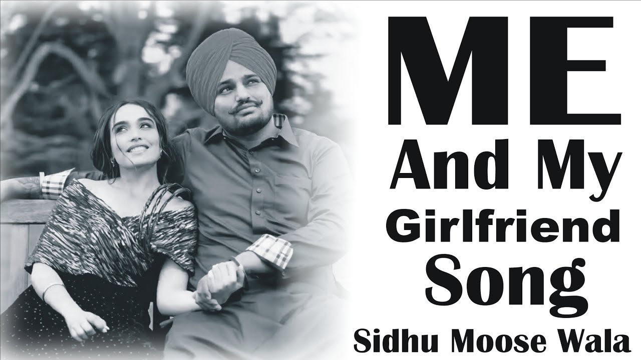 Me And My Girlfriend Song Sidhu Moose Wala |Punjabi Song| - YouTube