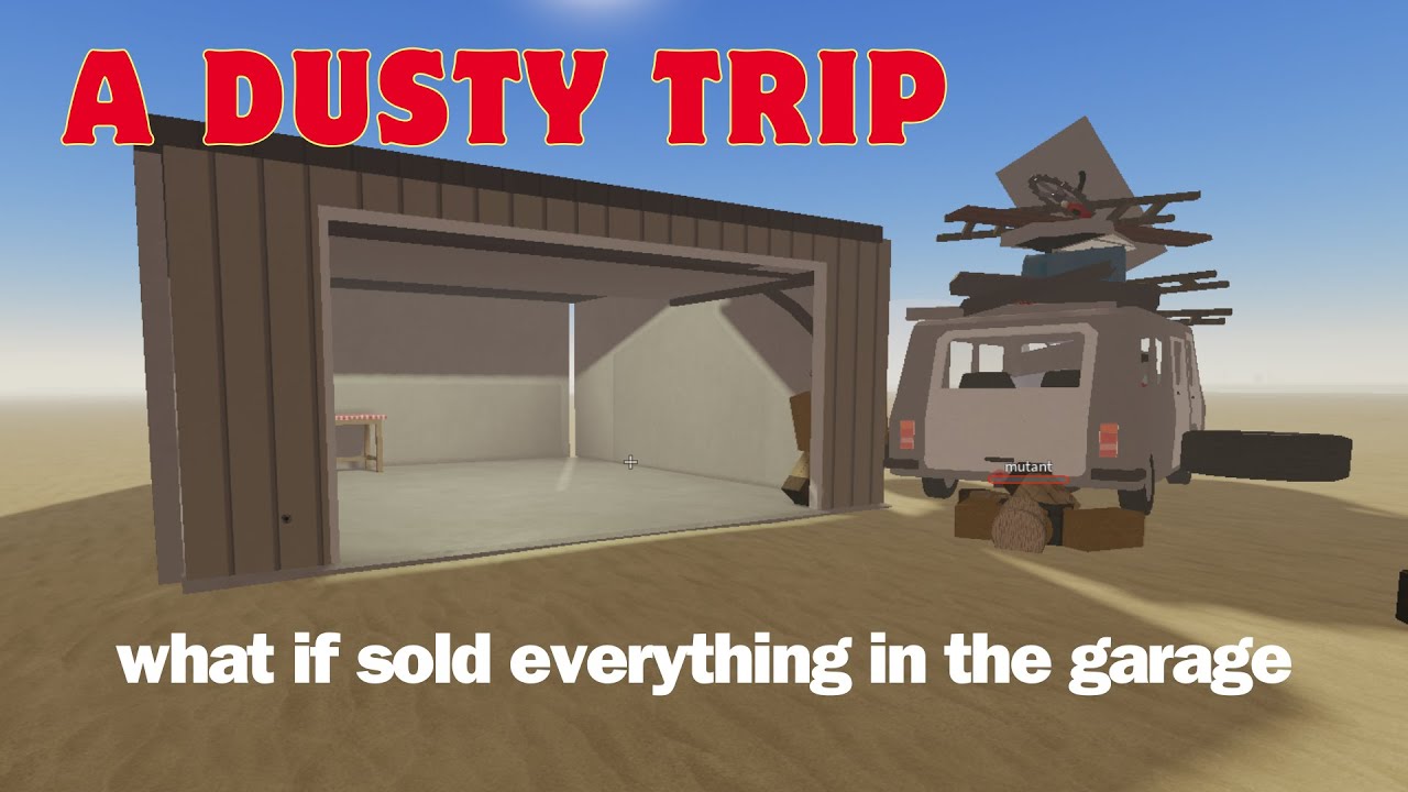 [ROBLOX] A Dusty Trip | what if sold everything in the garage? - YouTube