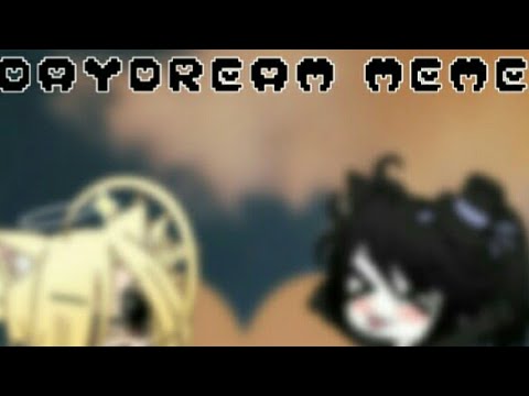 \\\\DAYDREAM MEME//| F.T:  Vale Chan UwU|Leer descripción|Eva - Kun