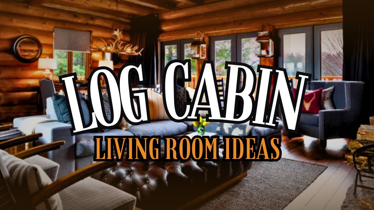 Log Cabin Living Room Ideas | cabin living room - YouTube