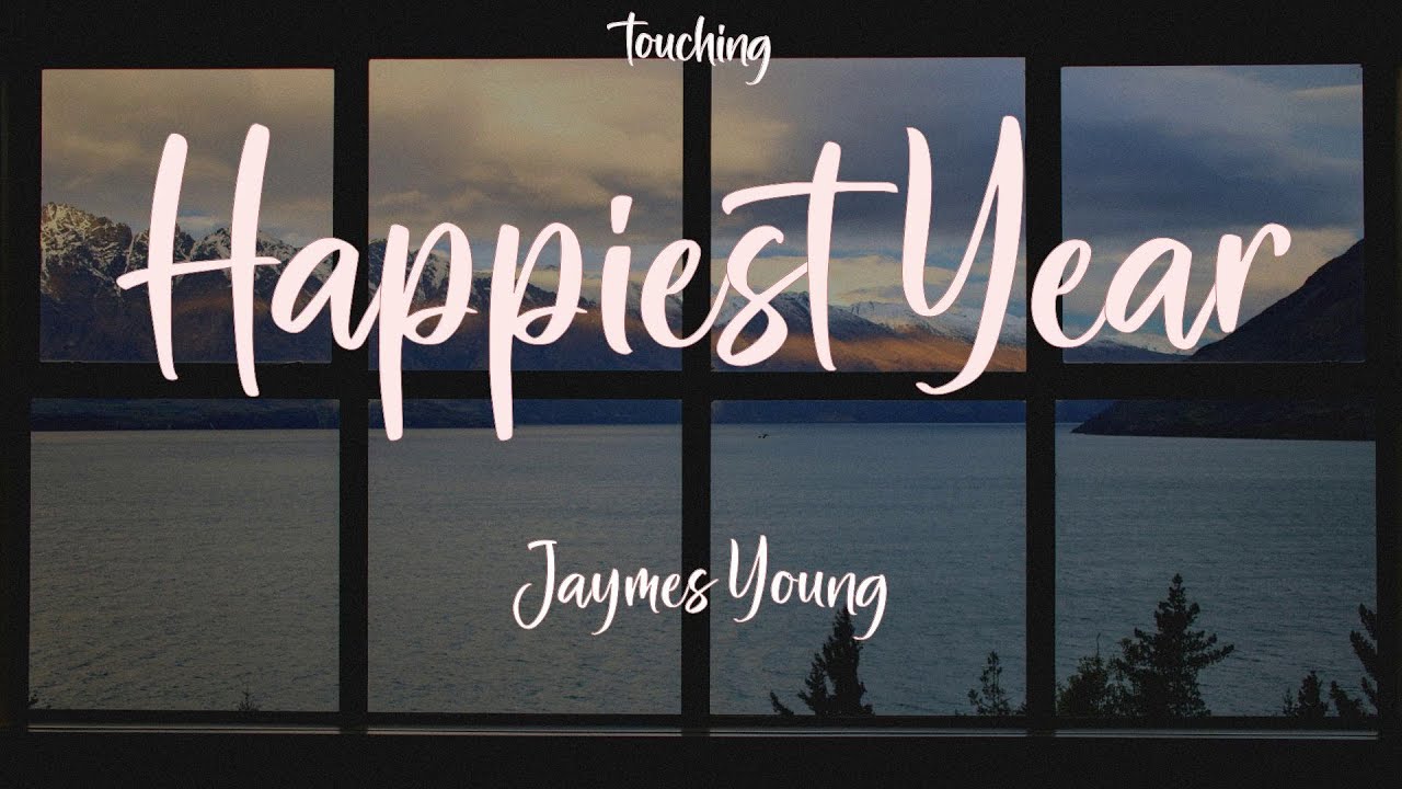 Happiest Year - Jaymes Young (Lyrics) - YouTube