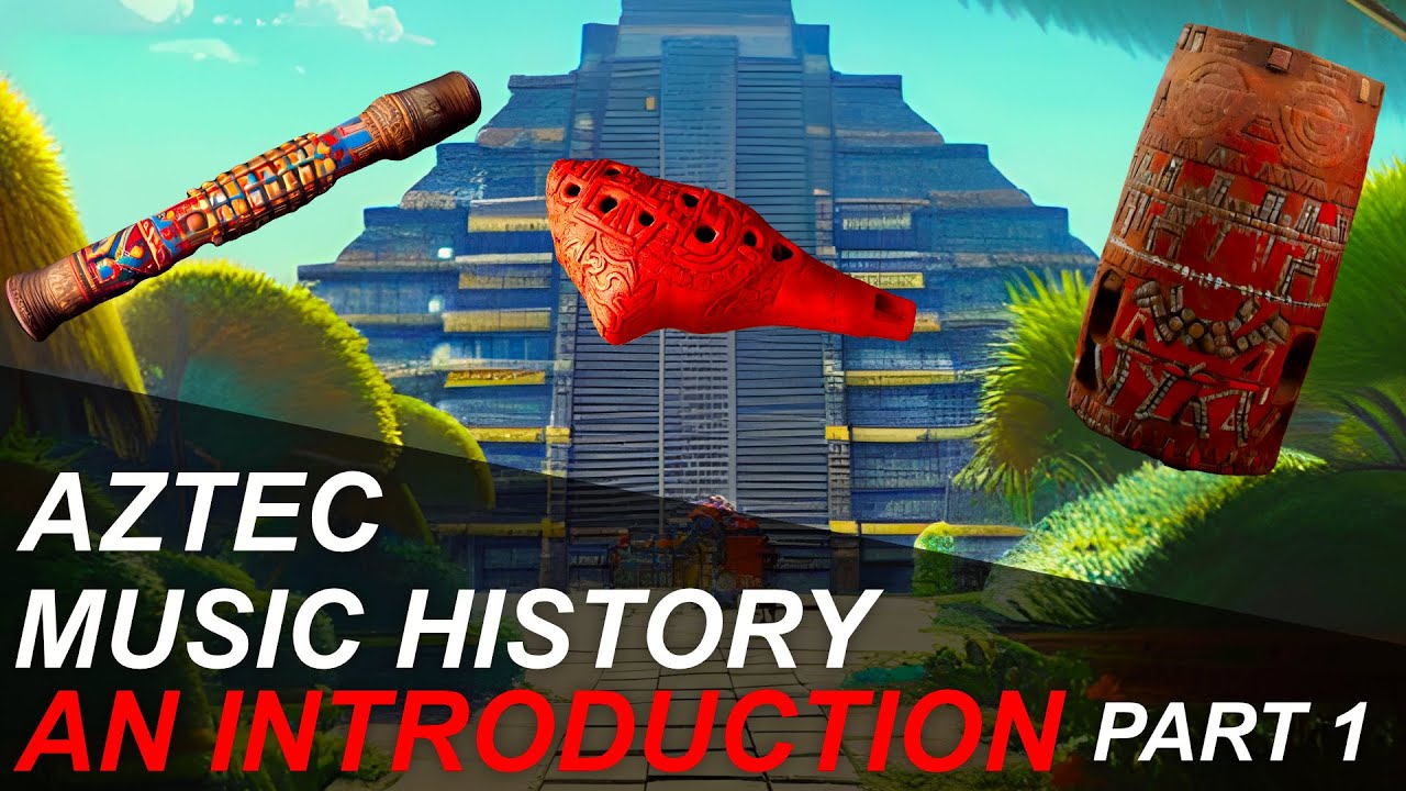 AZTEC MUSIC HISTORY 101 | PART 1: AN INTRODUCTION 🎵 - YouTube