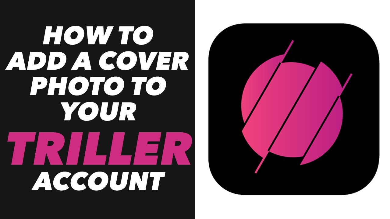 How to Add a Cover Photo to Your Triller Account - Triller App Add a ...