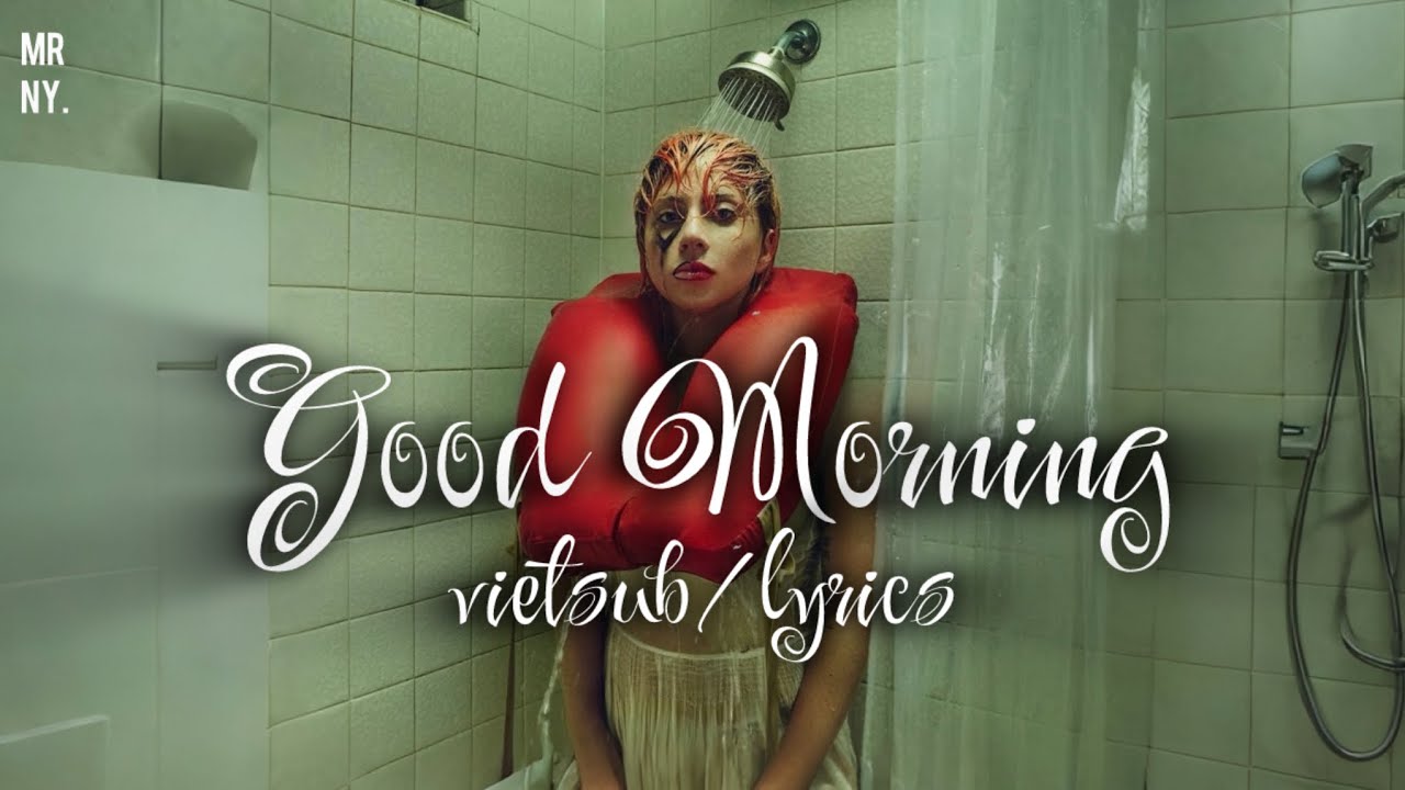 [vietsub/lyrics] Good Morning • Lady Gaga - YouTube