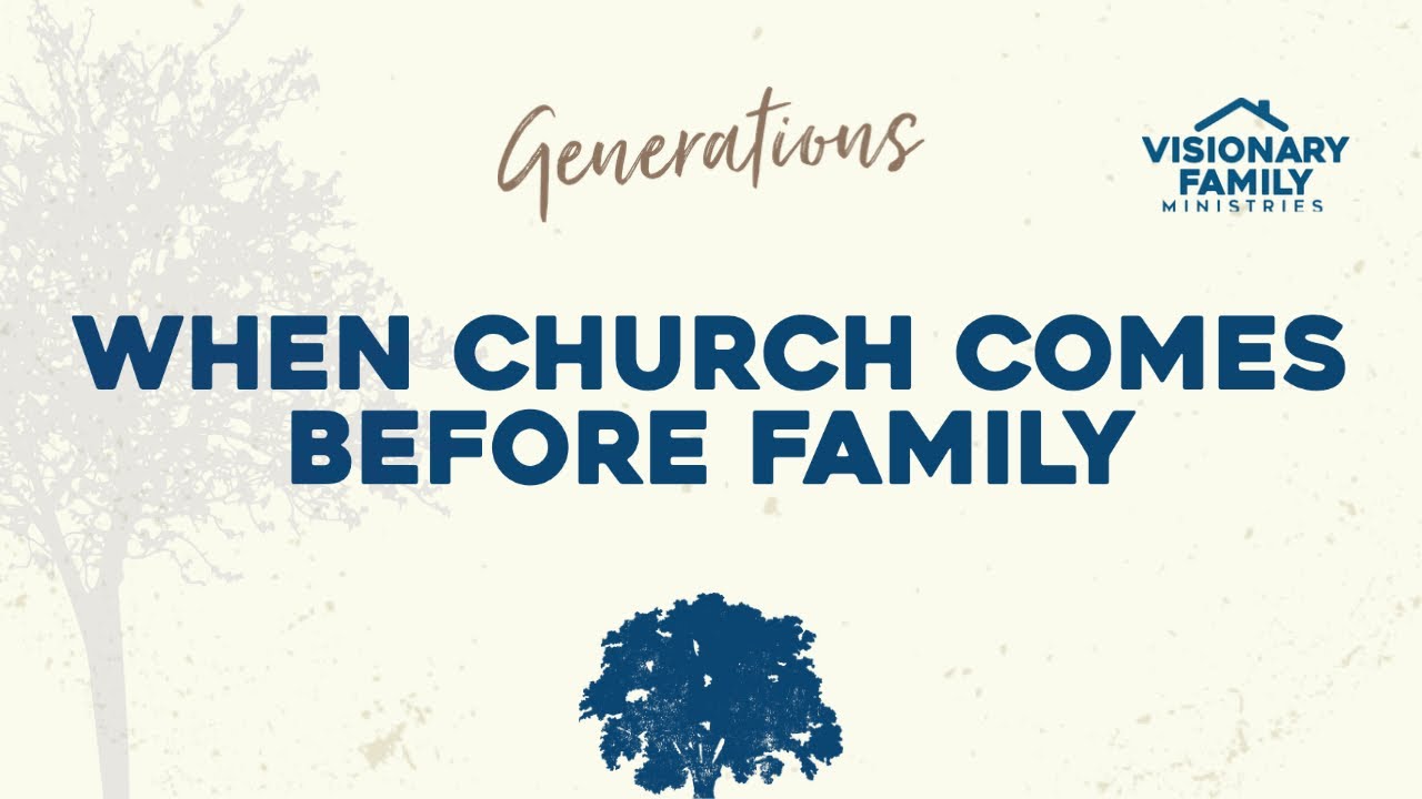 Generations: When Church Comes Before Family - YouTube