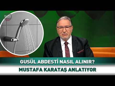 Gusül Abdesti Nasıl Alınır? Mustafa Karataş Anlattı