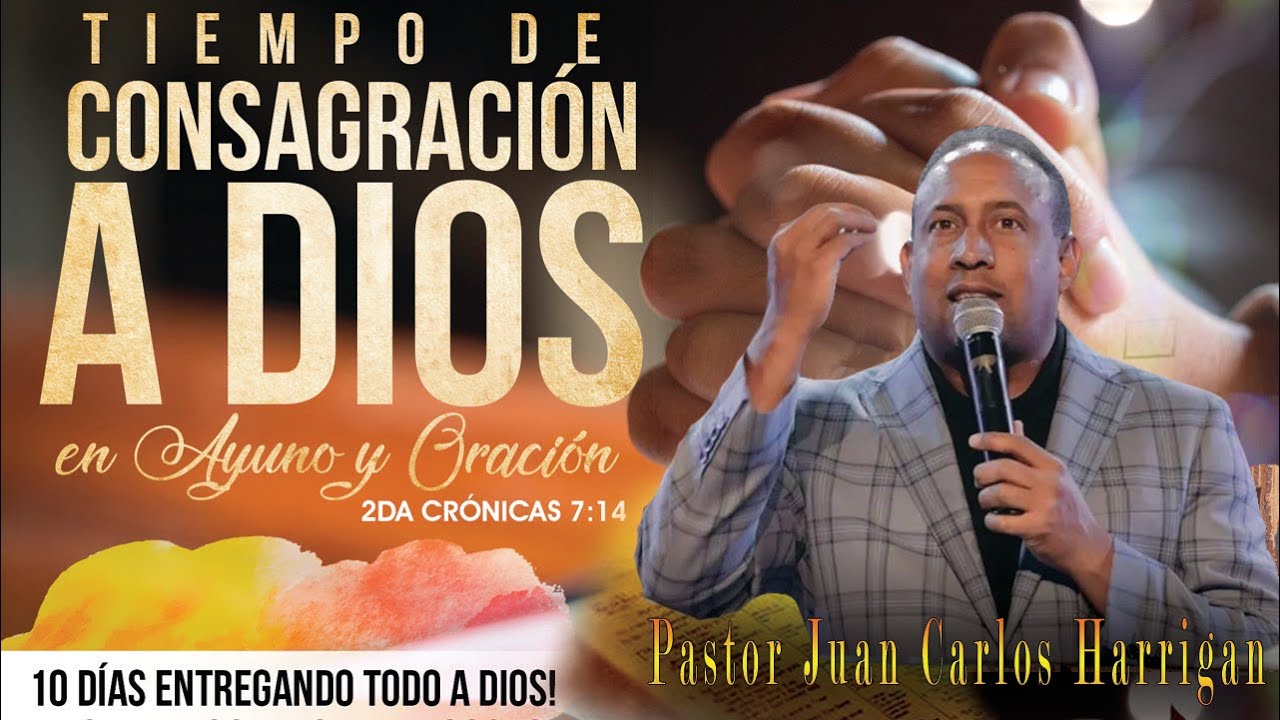 PASTOR JUAN CARLOS HARRIGAN | TIEMPO DE ENTREGA TOTAL A DIOS | DIA 10 ...
