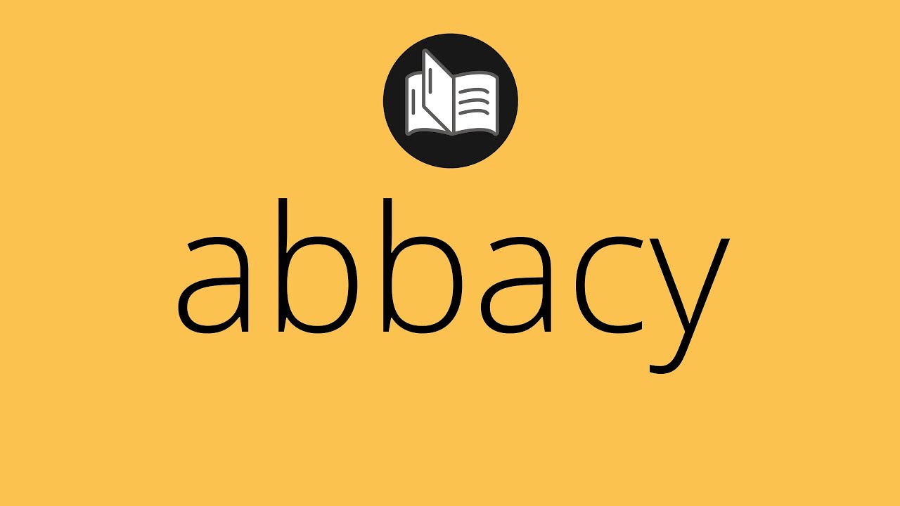 What ABBACY means • Meaning of ABBACY • abbacy MEANING • abbacy ...