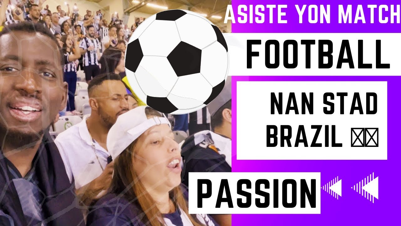 Asiste yon match football nan yon Estad Brazil,wap santi filing nan ...