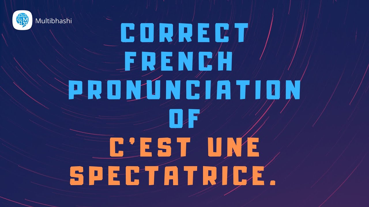 How to pronounce 'C’est une spectatrice. ' (She is a spectator.) in ...