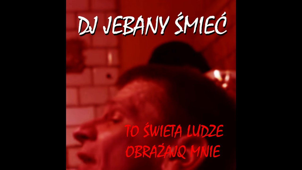 DJ jebany śmieć - jebany śmieć (major suchodolski remix) - YouTube Music