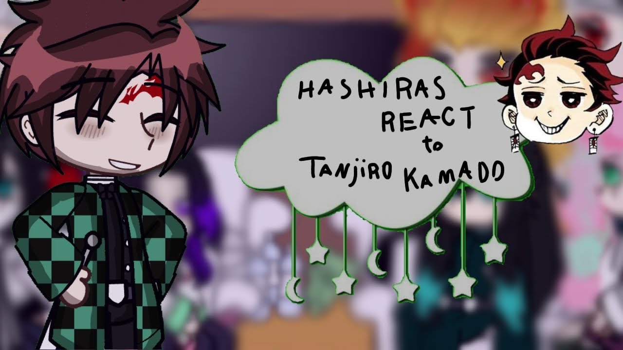 Hashiras React To Tanjiro Kamado Youtube