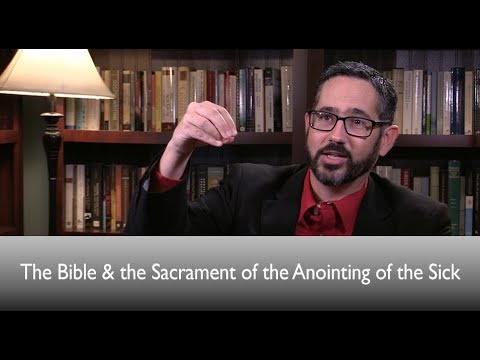 The Bible and the Sacrament of the Anointing of the Sick - YouTube