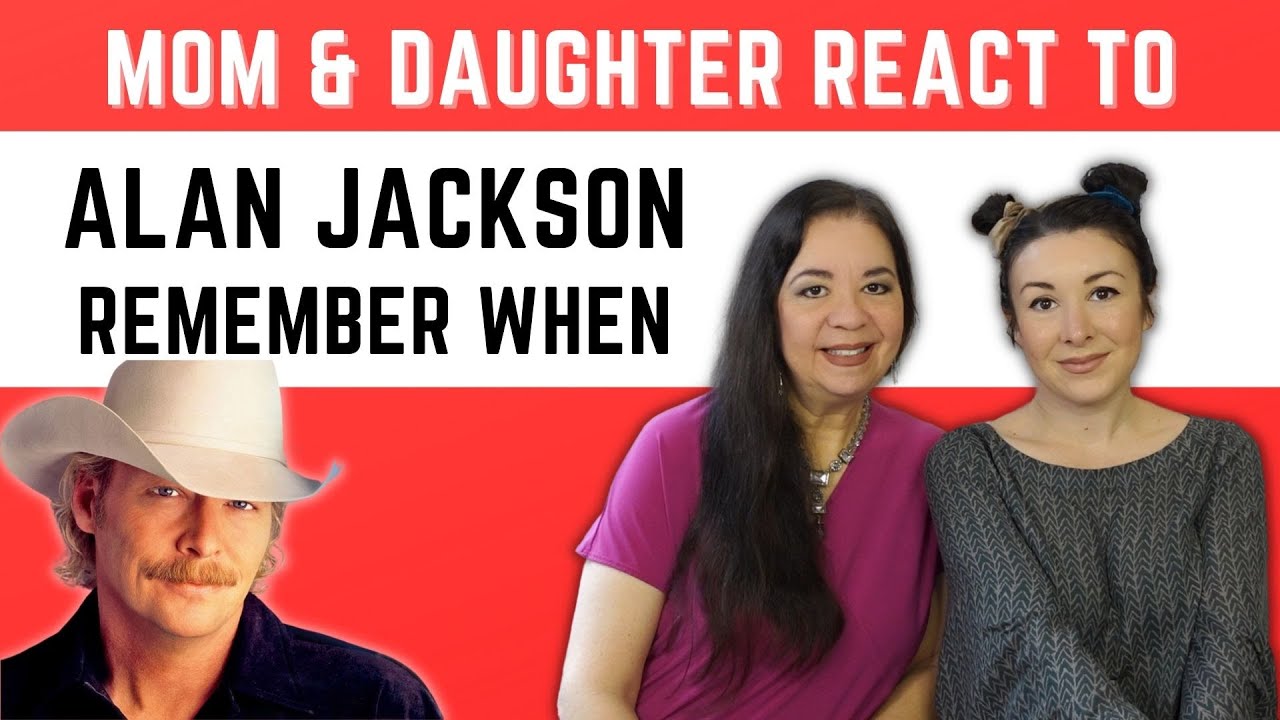 Alan Jackson "Remember When" REACTION Video | first time hearing this ...