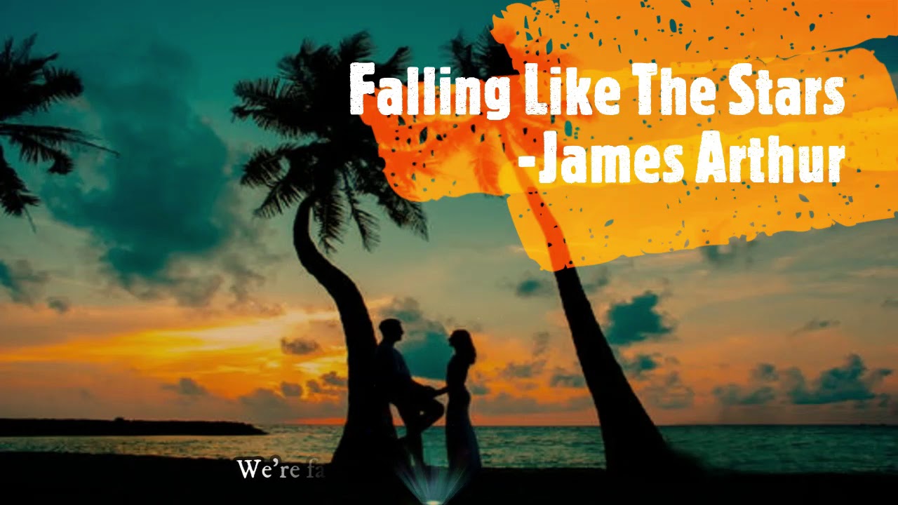 Falling Like The Stars -James Arthur (Lyrics) - YouTube