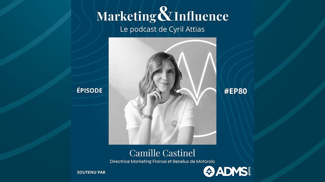 #80 - Camille Castinel - Directrice Marketing France et Benelux de ...