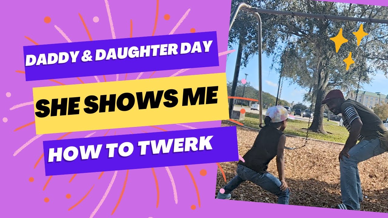 Daddy And Daughter Day She Showed Me How To Twerk Shes In Trouble