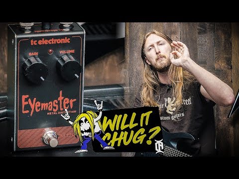 WILL IT CHUG? -  EYEMASTER TC Electronic - Swedish Deathmetal Sound