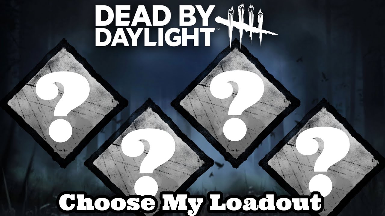DBD CHALLENGE: Choose MY LOADOUT! - YouTube