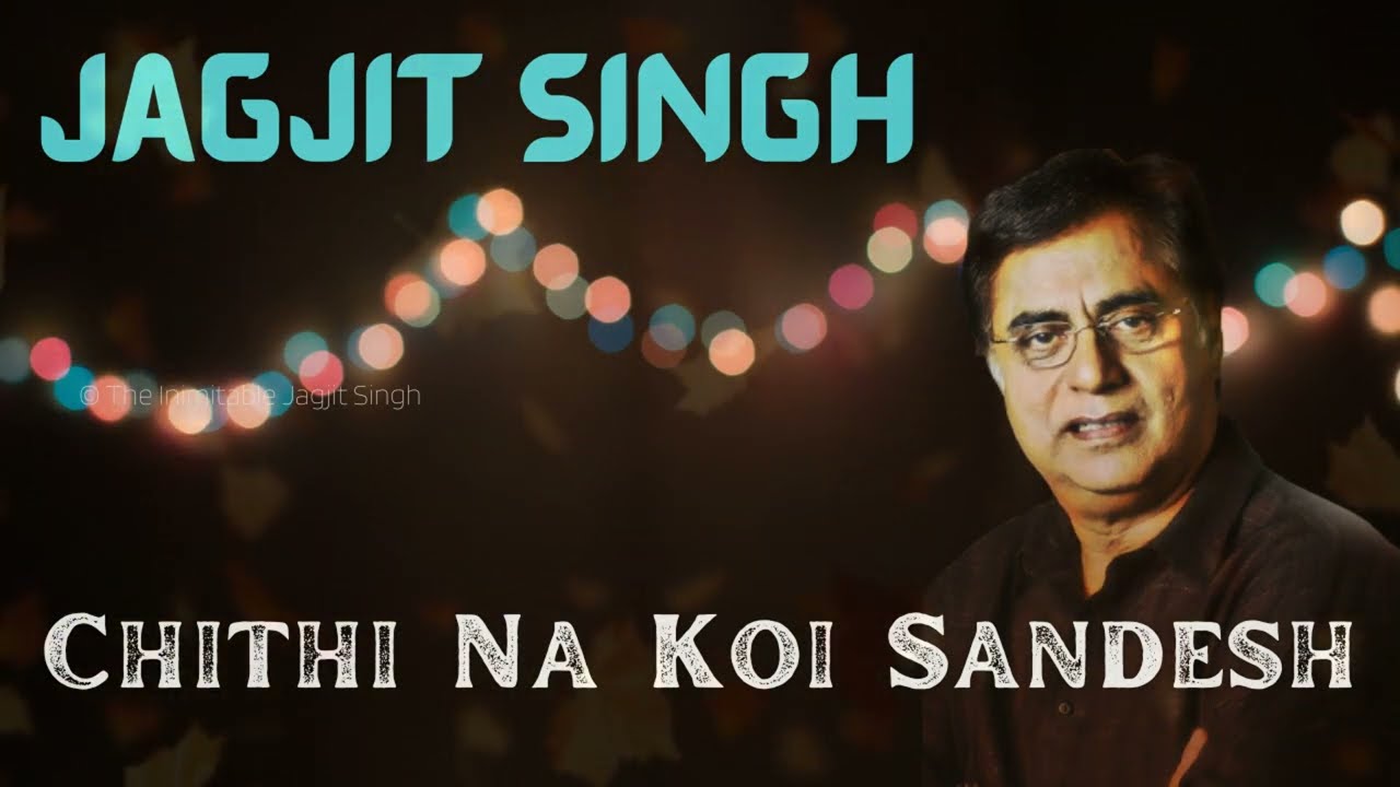 Chithi Na Koi Sandesh | Jagjit Singh | Chitthi Na Koi Sandes | Dushman ...