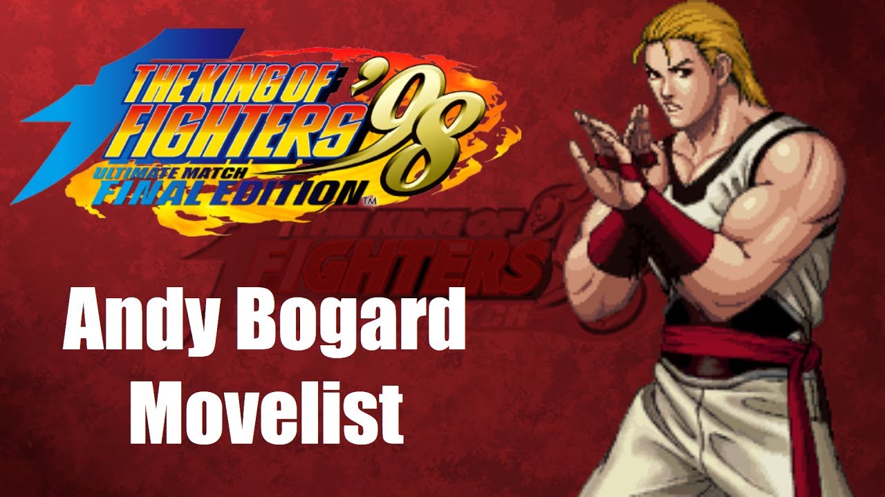 Andy Bogard Movelist [The King of Fighters '98 Ultimate Match Final ...