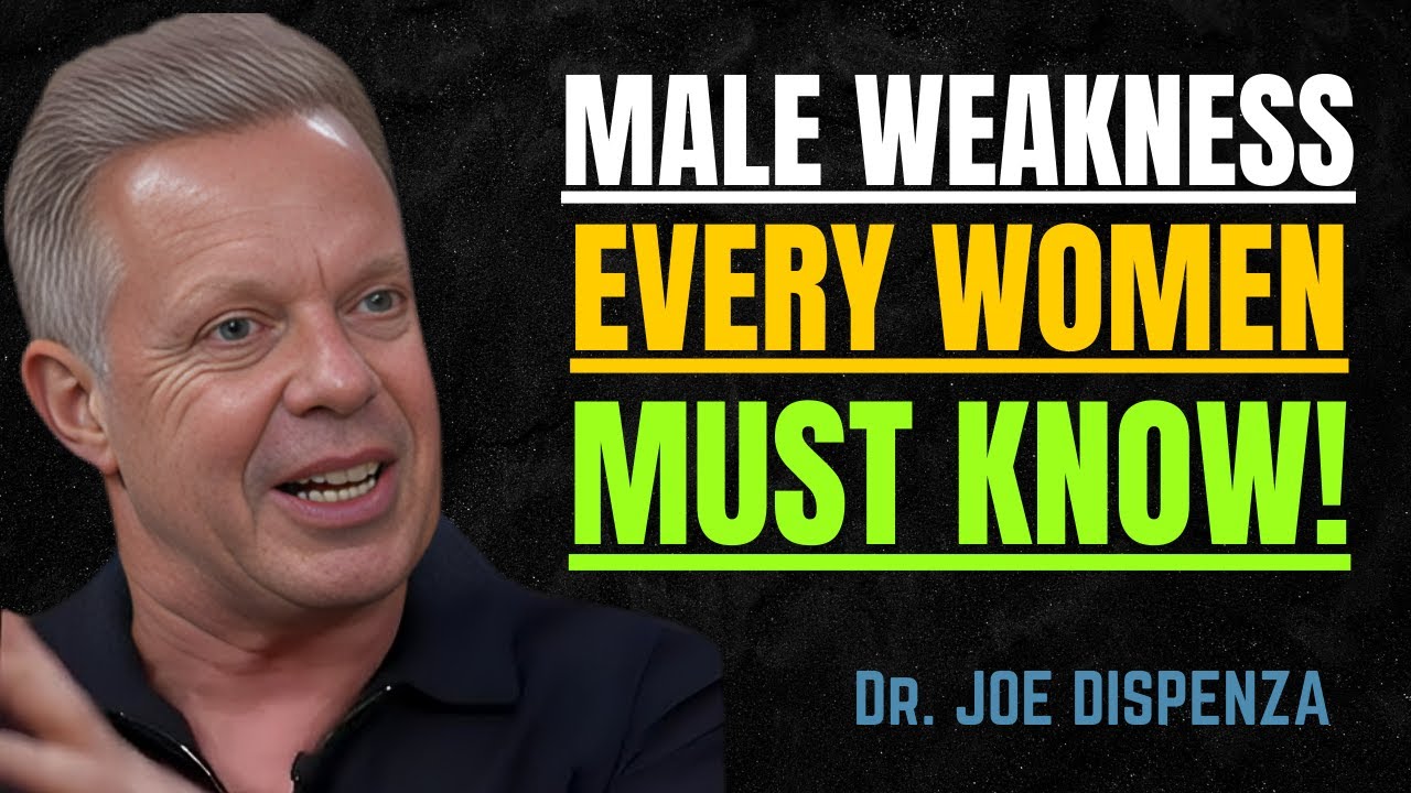 MALE WEAKNESS EVERY WOMAN MUST KNOW | JOE DISPENZA MOTIVATIONAL SPEECH ...