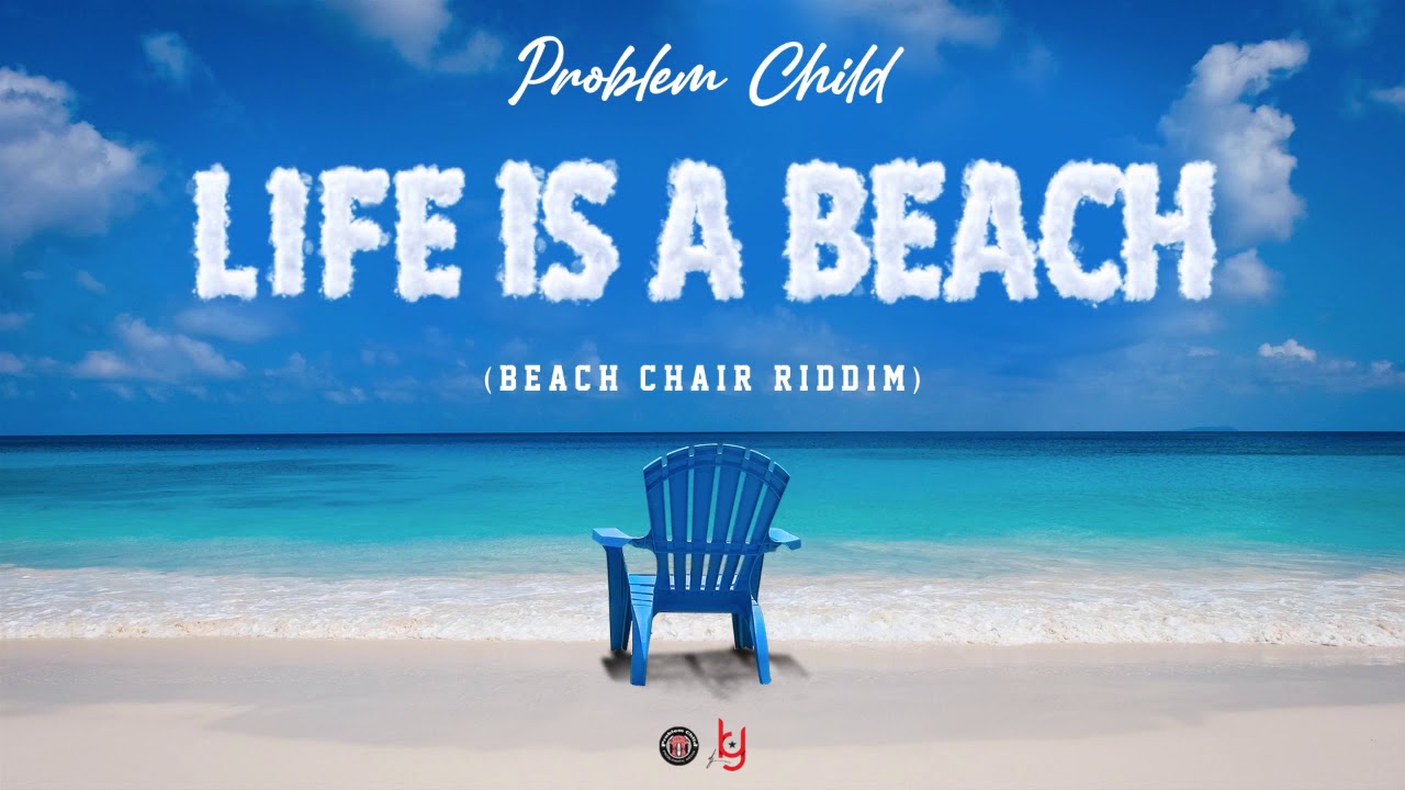 Problem Child - Life Is A Beach | Beach Chair Riddim | 2021 Soca ...