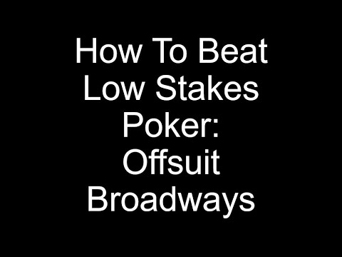 How To Beat Low Stakes Poker: Offsuit Broadways - YouTube