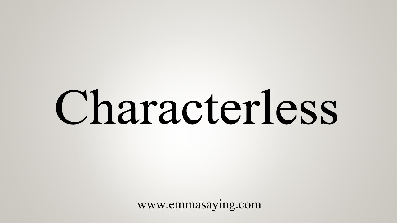 How To Say Characterless - YouTube
