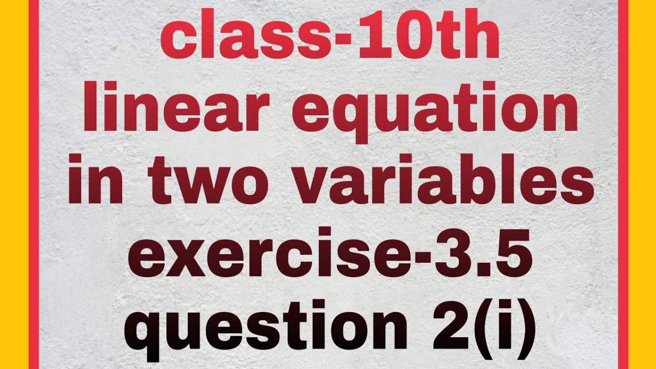 Linear equation in two variables, Class 10, Chapter 3, question 2(i), exercise 3.5,Royal study ...
