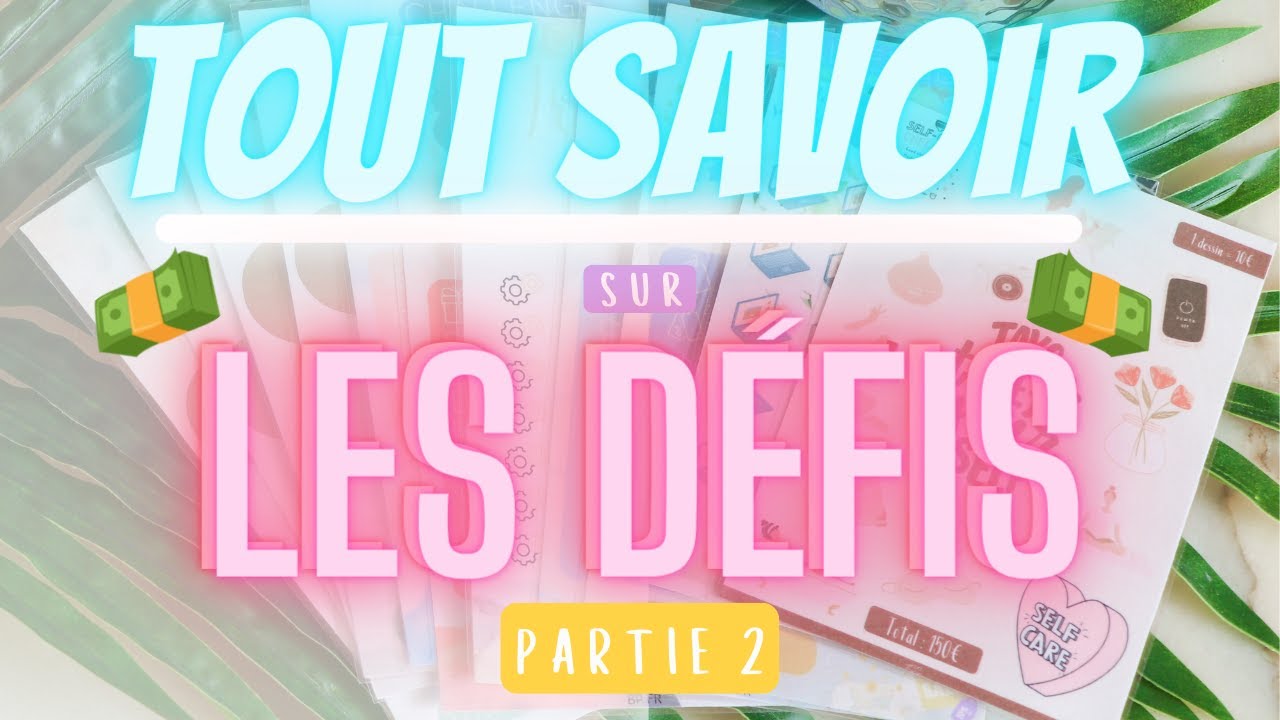 JE VOUS EXPLIQUE TOUT SUR MES DEFIS ! // PARTIE 2 // (Challenges ...