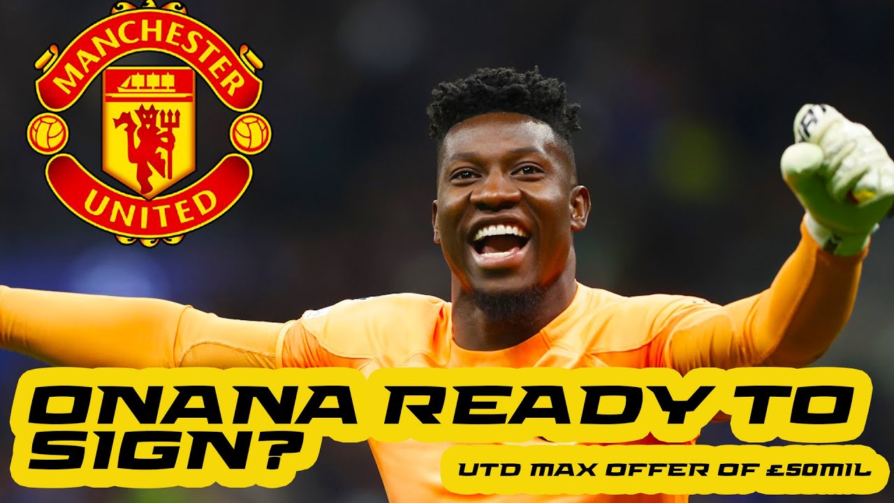 OFFERS GO OUT FOR ONANA & 1 OTHER PLAYER? - YouTube