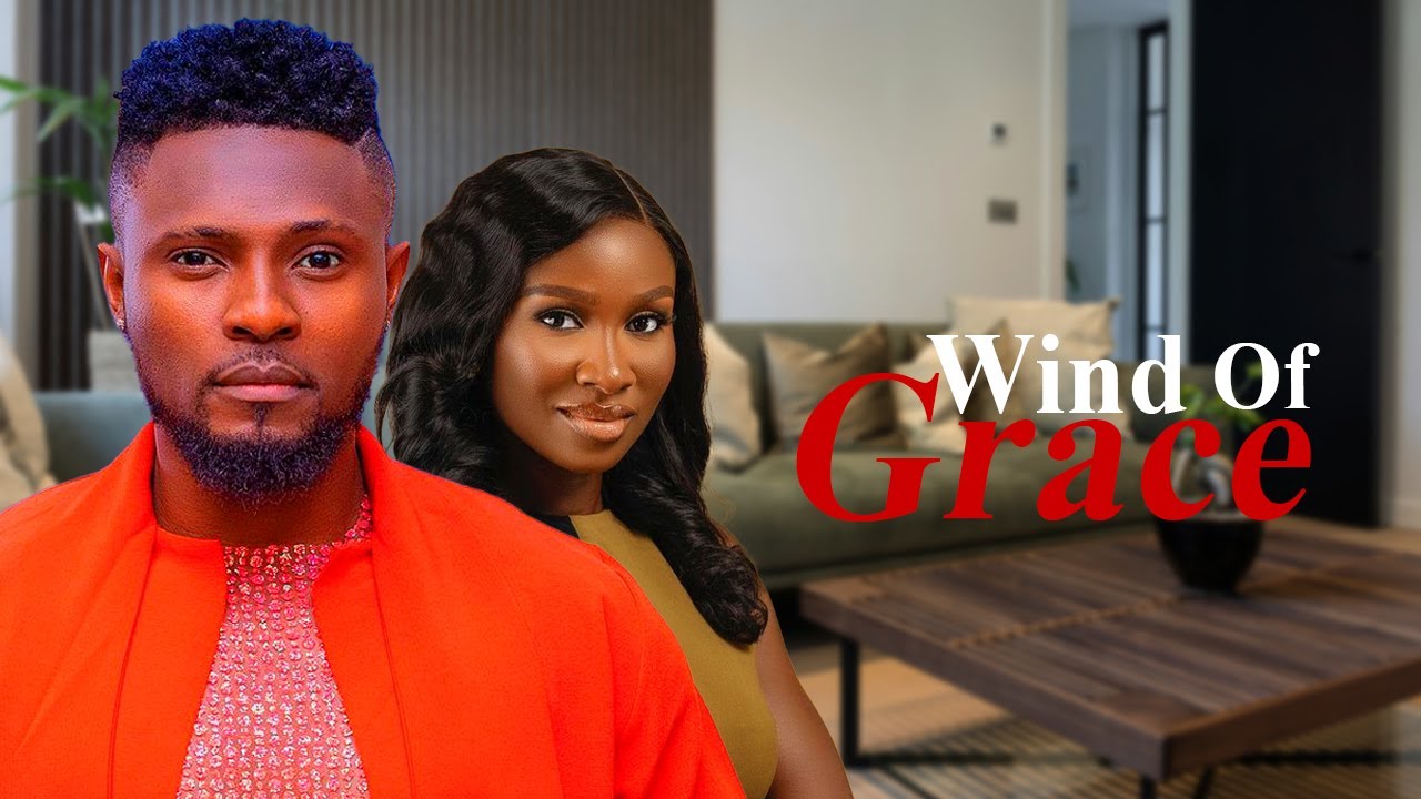 WIND OF GRACE - Maurice Sam and Sonia Uche New Nollywood Movie 2025 ...