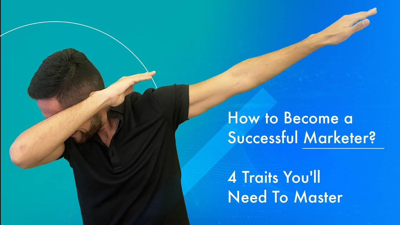 How to Become a Successful Marketer?? 4 Traits You'll Need To Master ...