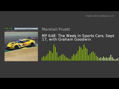 MP 648: The Week In Sports Cars, Sept 17, with Graham Goodwin - YouTube