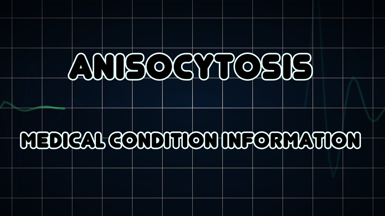 Anisocytosis (Medical Condition) - YouTube