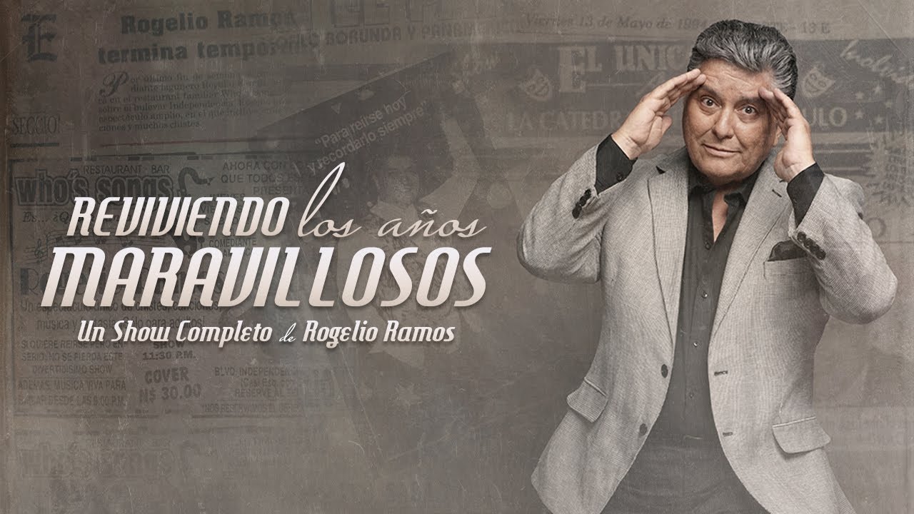Recordando Los Años Maravillosos SHOW COMPLETO Rogelio Ramos Comediante ...