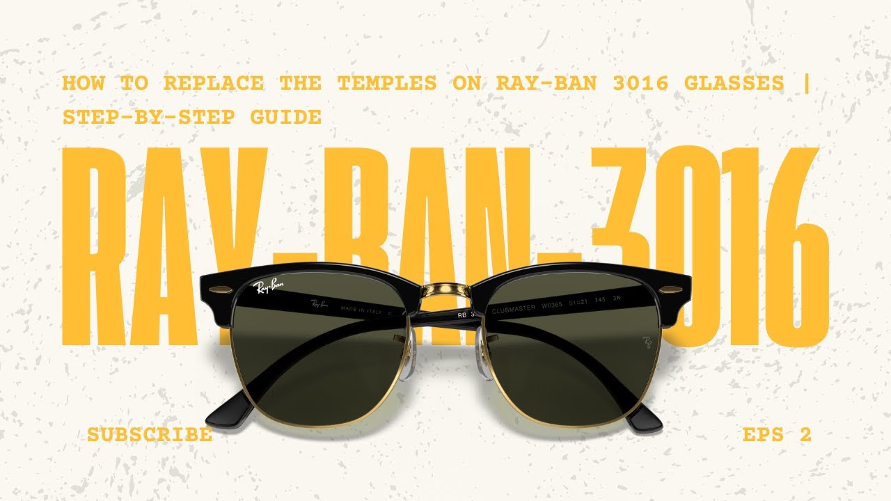 How to Replace the Temples on Ray-Ban 3016 Glasses | Step-by-Step Guide ...