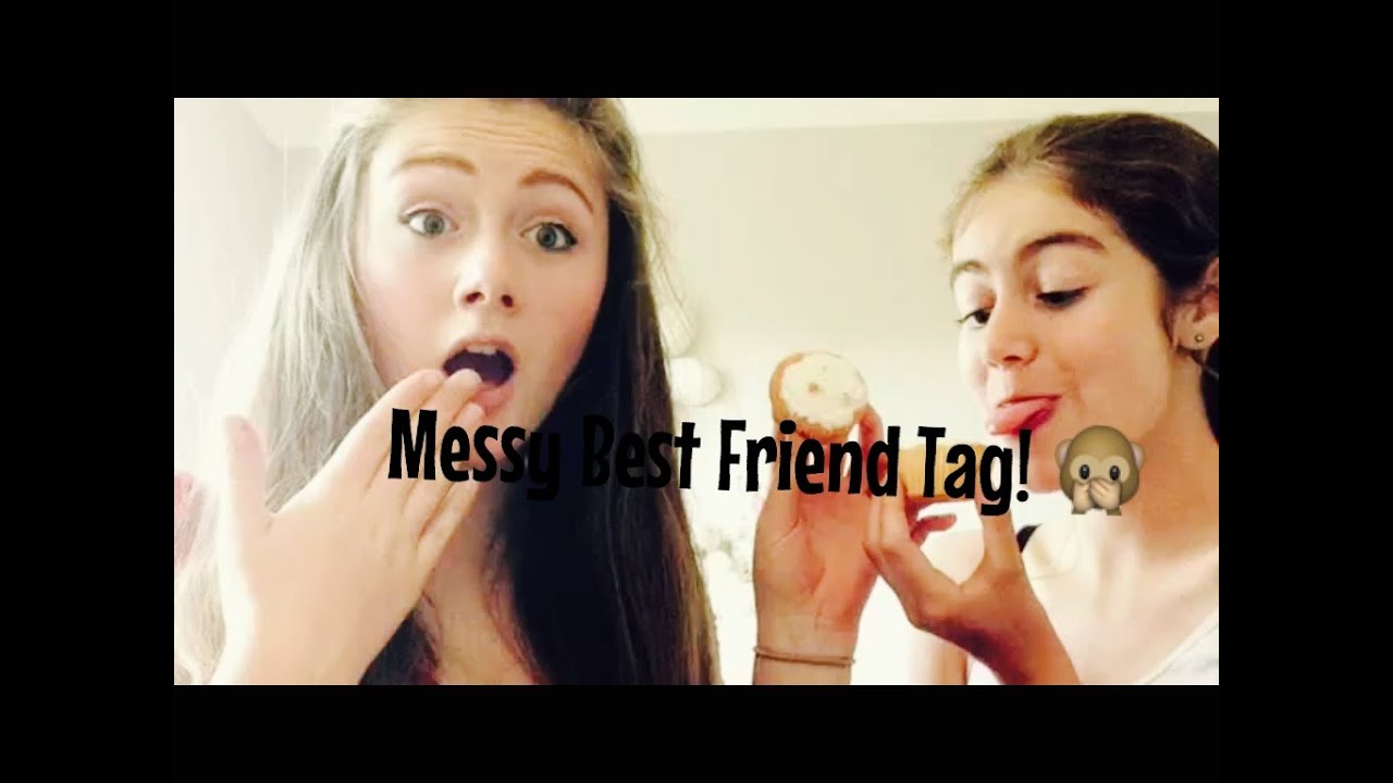 Messy best friend tag! - YouTube