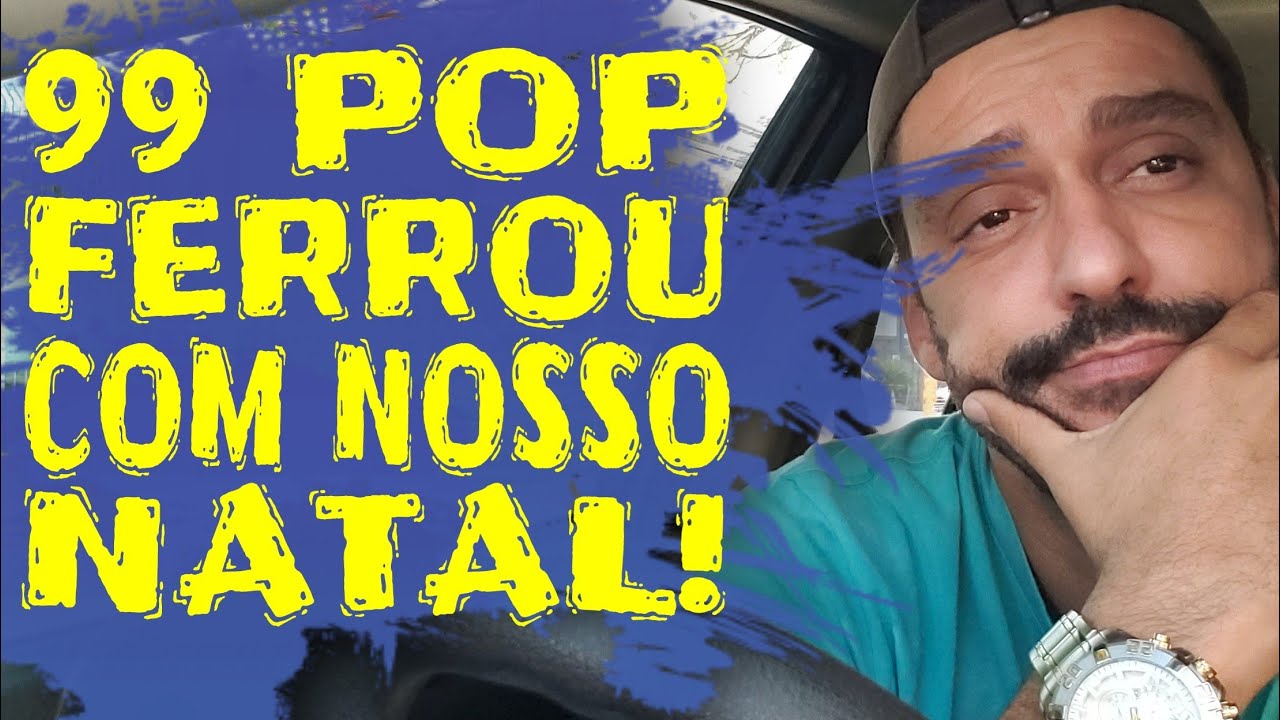 99 POP FERROU COM NOSSO NATAL - ENTENDA | UBER/99 POP - YouTube