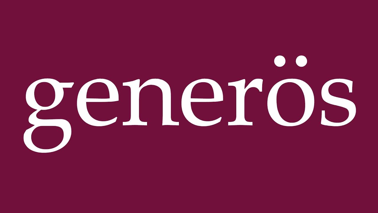 How to Pronounce ''generös'' (generous) Correctly in German - YouTube