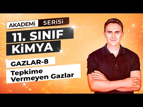 🎯TEPKİME VERMEYEN GAZLAR I GAZLAR  - 8 I 20.DERS I  11. SINIF
