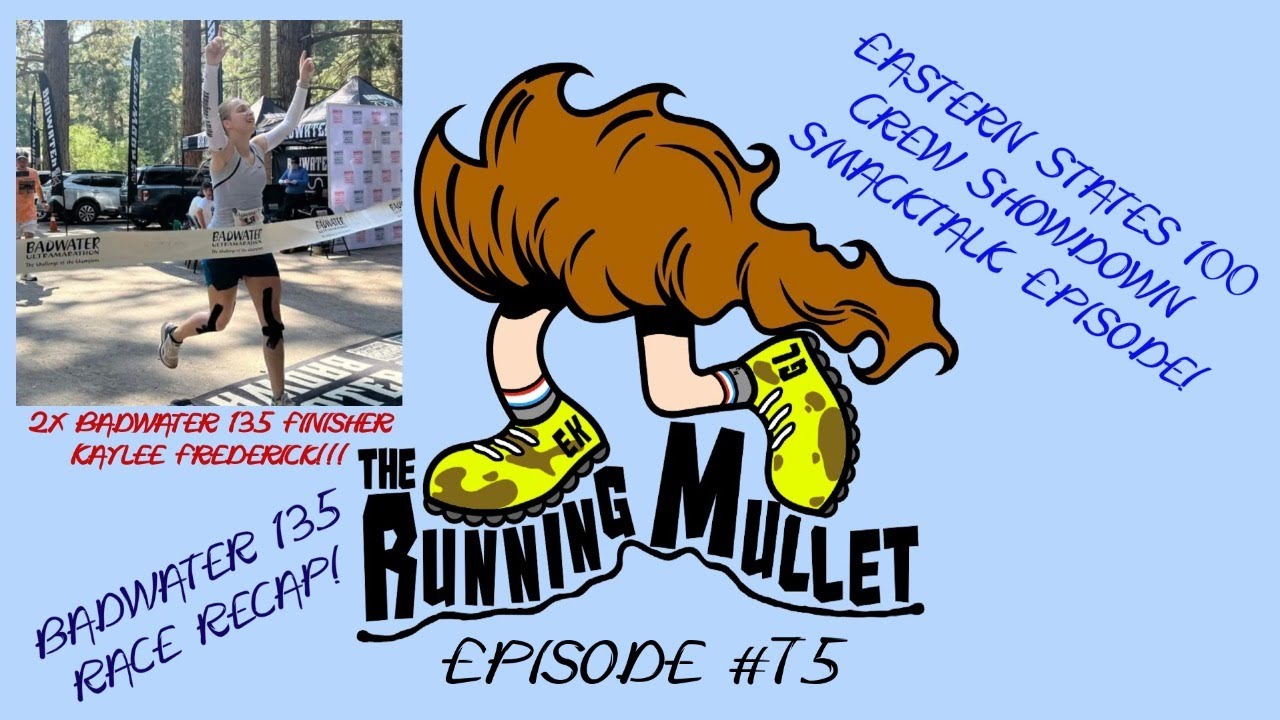 The Running Mullet - Episode #75, Badwater 135 Recap and ES 100 Smack ...