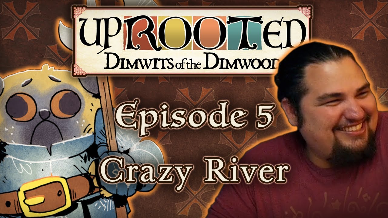 Uprooted Ep. 5 | Crazy River | Funny D&D Mini Campaign - YouTube